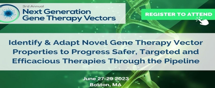 3rd Next Generation Gene Therapy Vectors Summit (Jun 2023), Boston ...