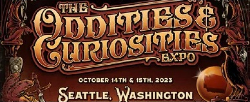 The Oddities & Curiosities Expo - SEATTLE, WA. (Oct 2023), King County ...