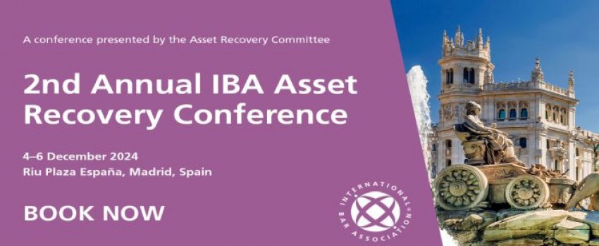 2nd Annual IBA Asset Recovery Conference (Dec 2024), Madrid, Spain ...