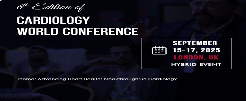 6th Edition of Cardiology World Conference (Sep 2025), Greater London ...