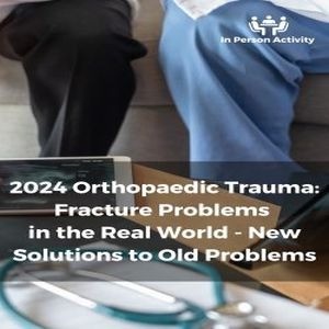 2024 Orthopaedic Trauma: Fracture Problems in the Real World - New ...